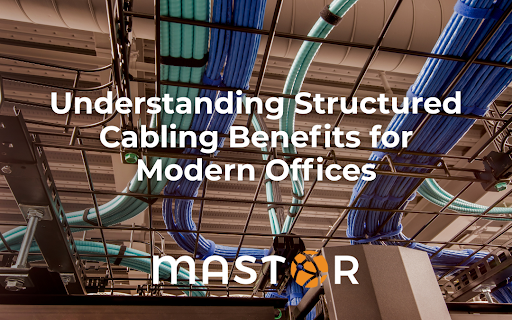 Understanding Structured Cabling Benefits for Modern Offices - Mastor Telecom